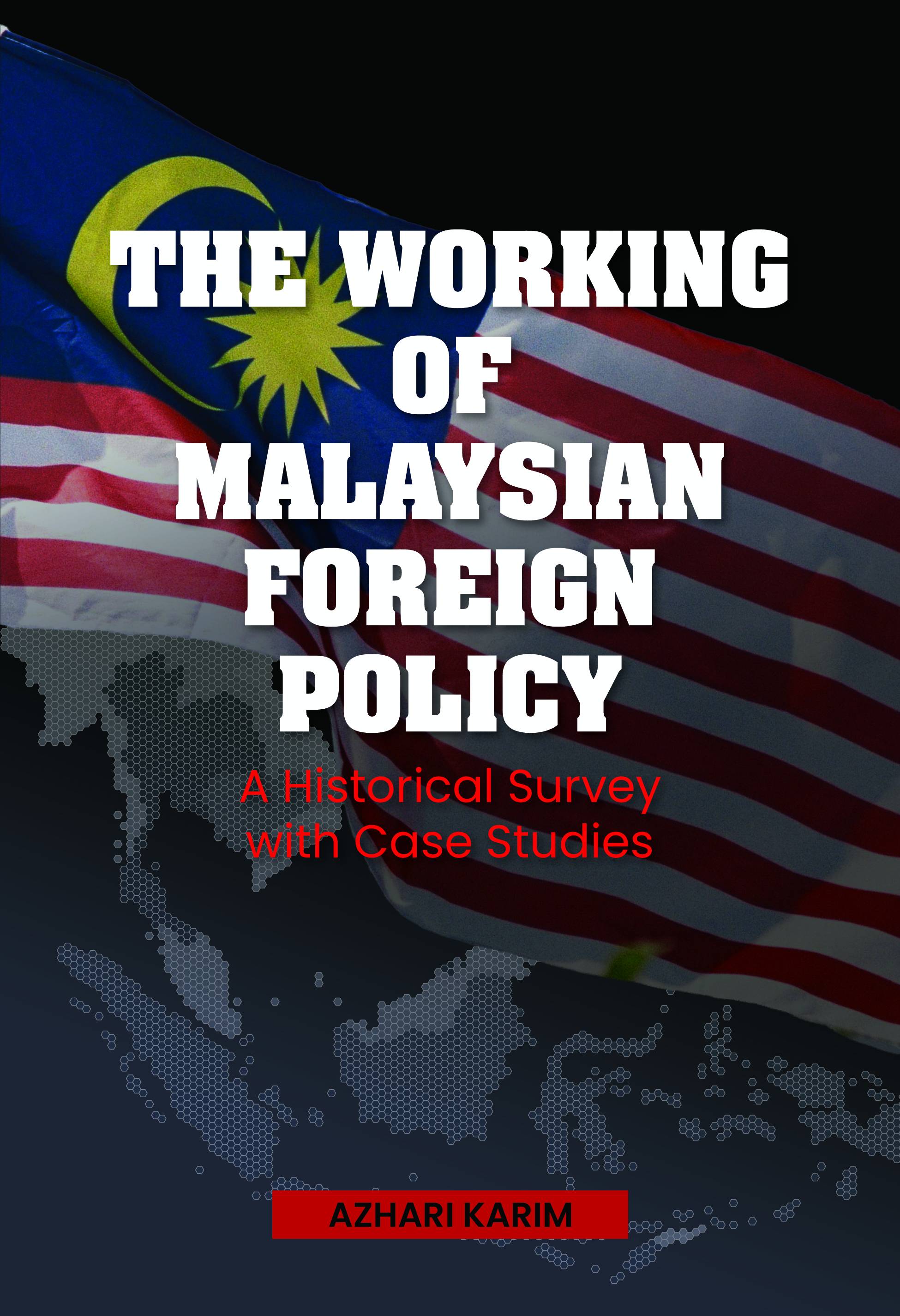 The Working of Malaysian Foreign Policy: A Historical Survey with Case ...