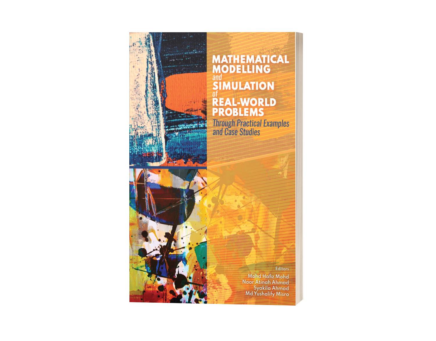 Mathematical Modelling And Simulation Of Real World Problems Through Practical Examples And Case