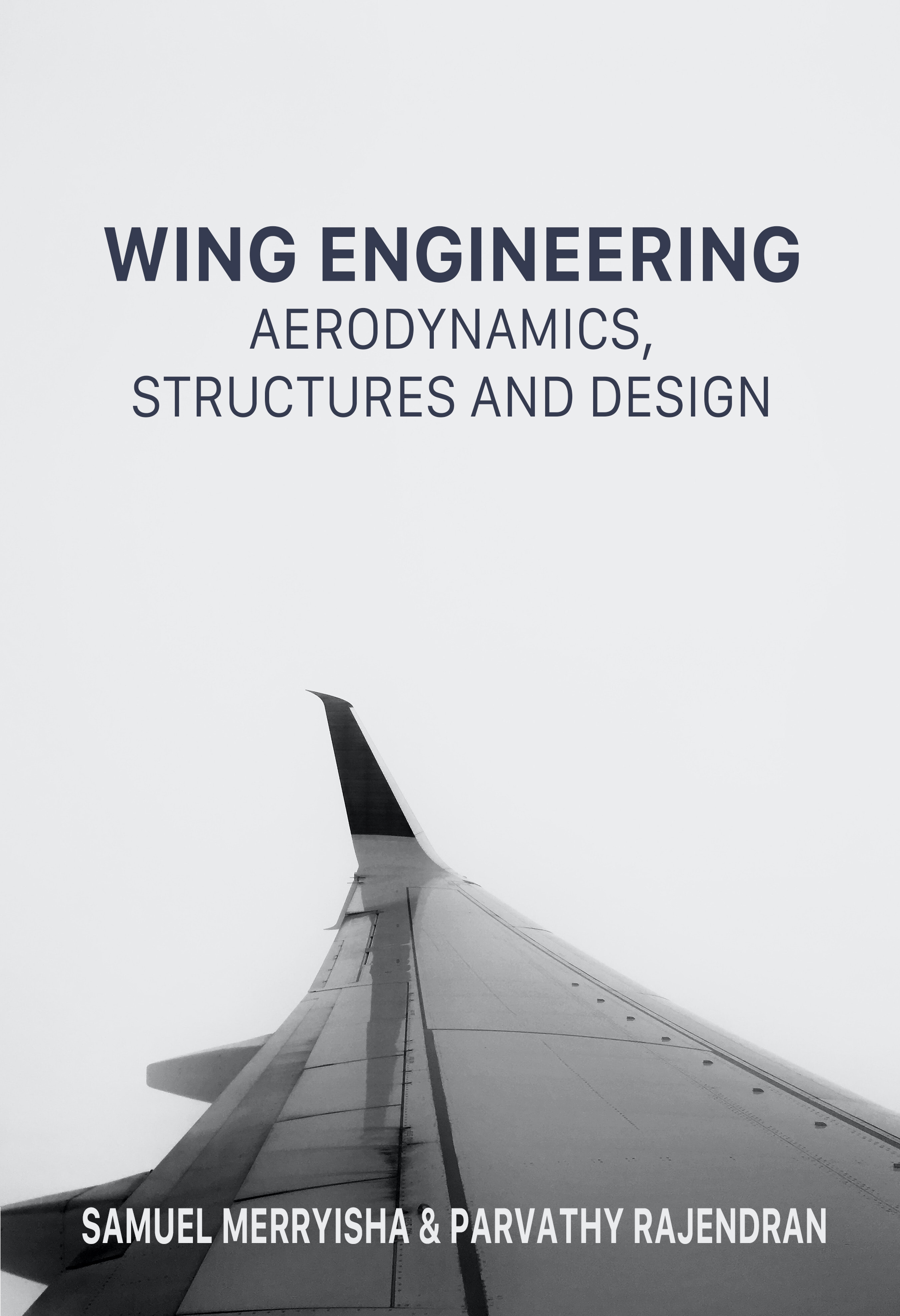 Wing Engineering: Aerodynamics, Structures and Design